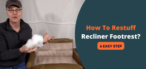 How To Restuff Recliner Footrest? 6 Easy Steps